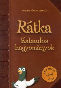 Scholtz Róbert Gergely: Rátka. Kalandos hagyományok – Ungarndeutsche ...